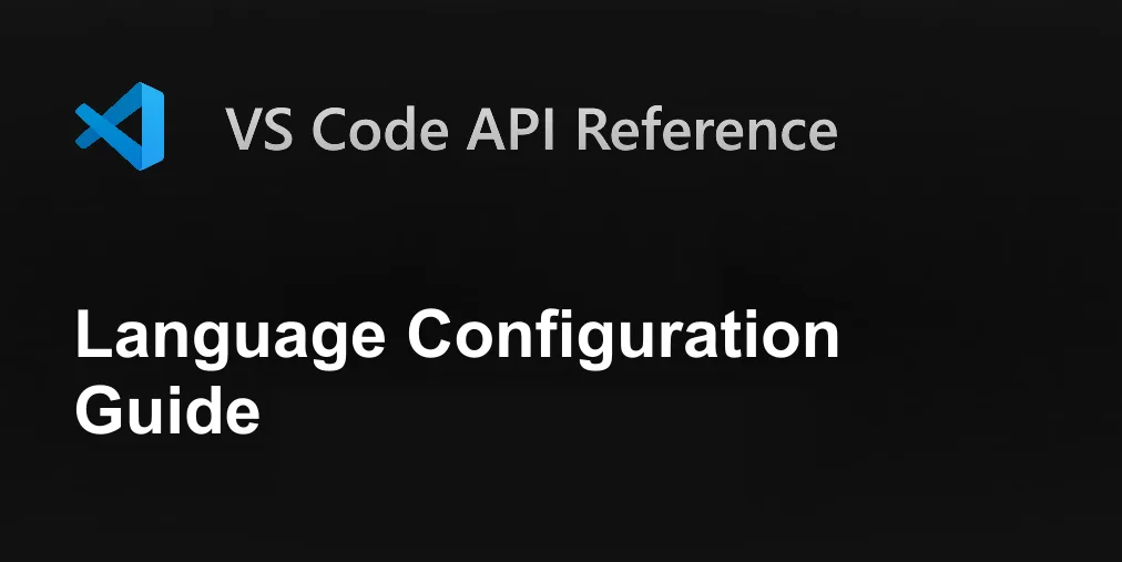 Language Configuration Guide | Visual Studio Code Extension API