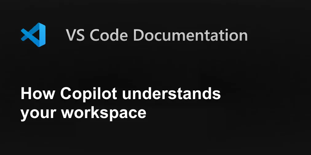 How Copilot understands your workspace