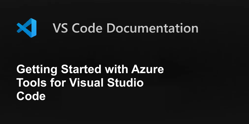 Getting Started with Azure Tools for Visual Studio Code