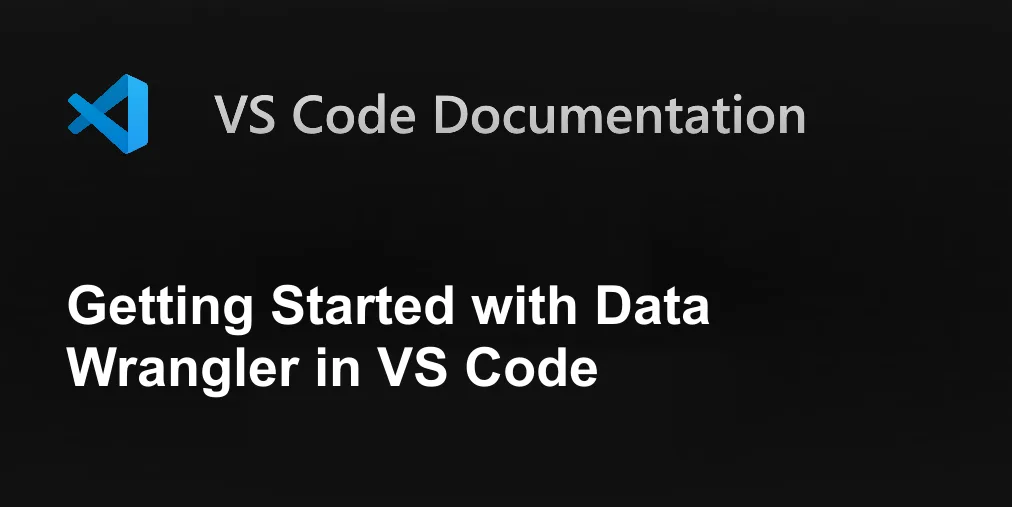 Getting Started with Data Wrangler in VS Code