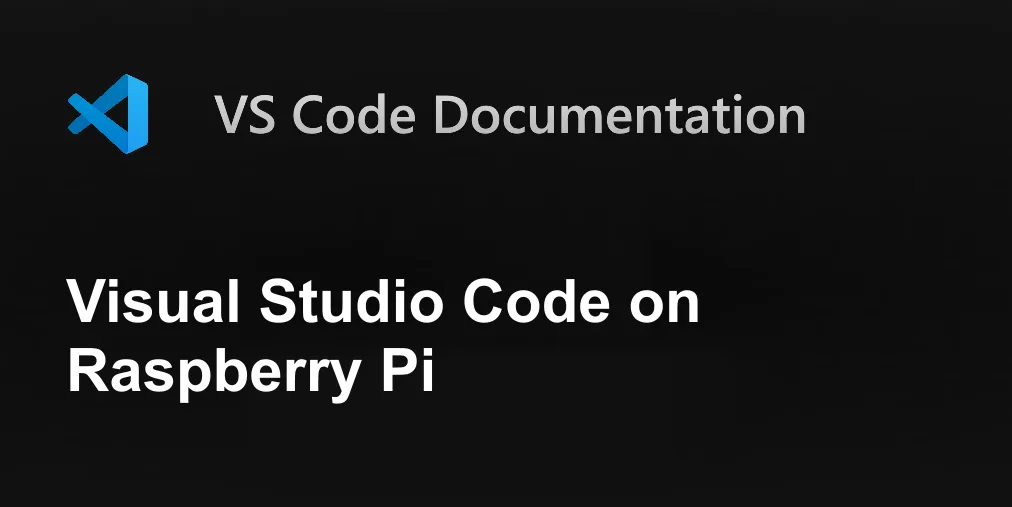 Visual Studio Code on Raspberry Pi